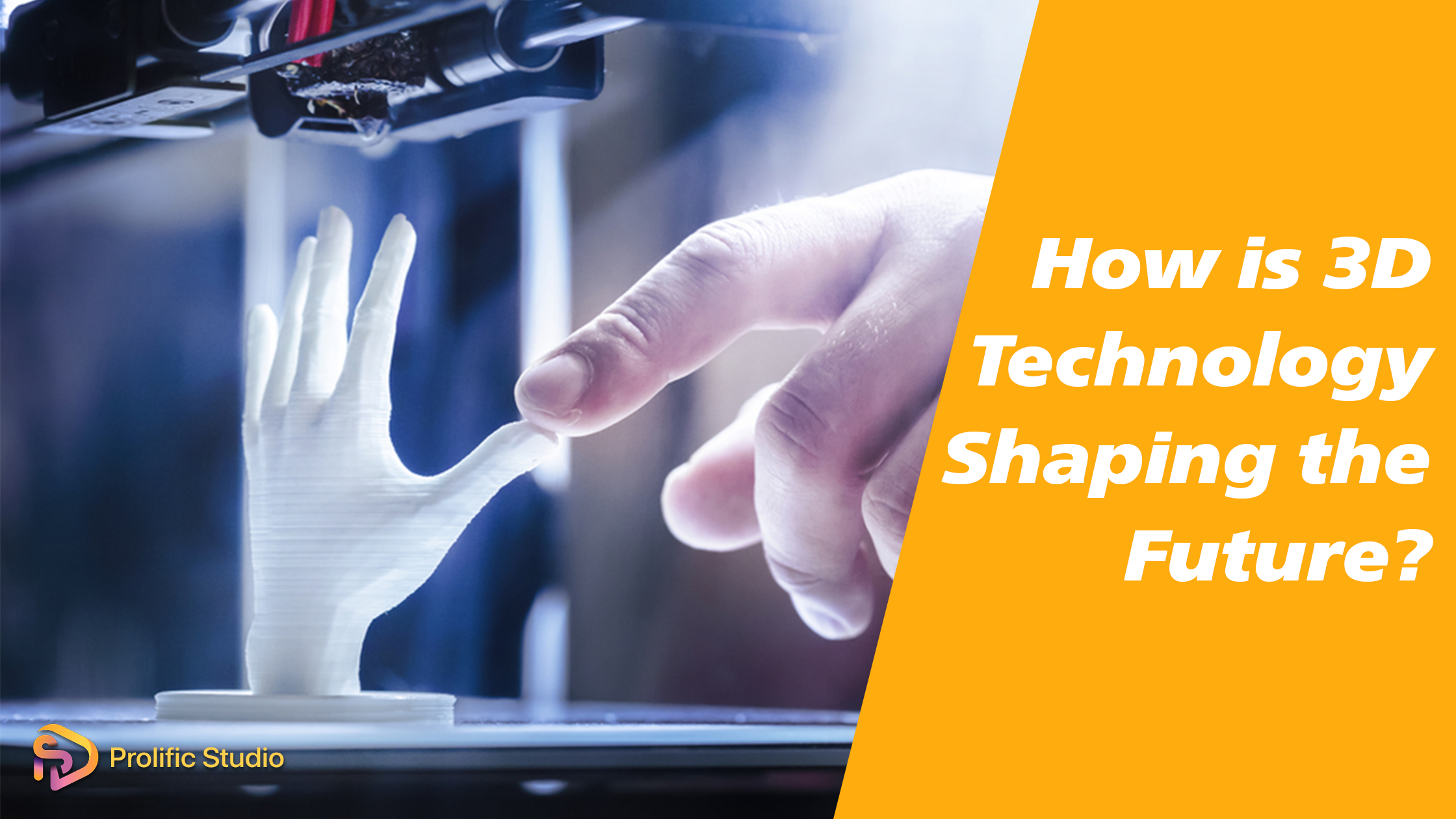 3D Technology Shaping the Future?