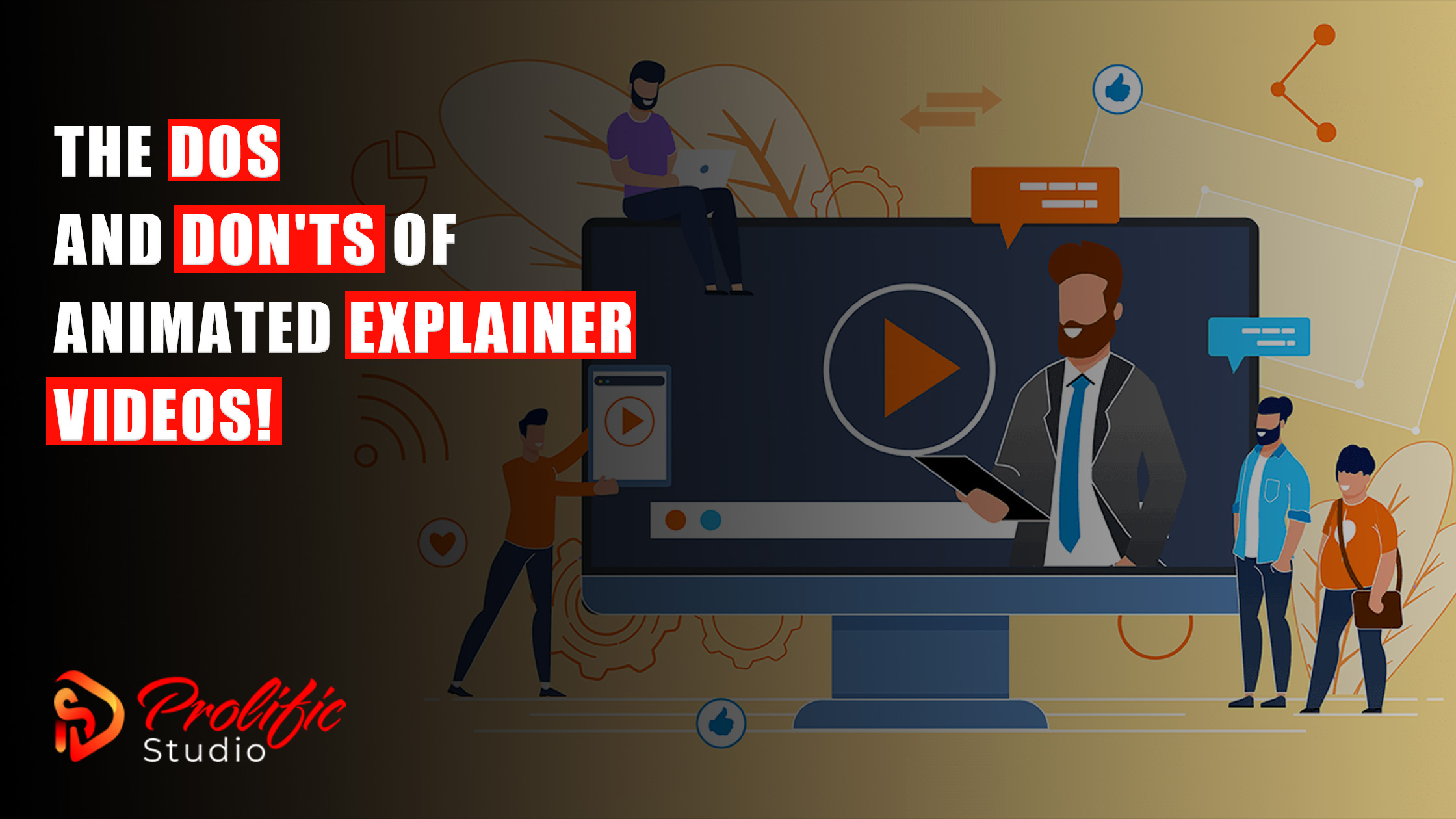 The Dos And Don'ts of Animated Explainer Videos! - Prolific Studio